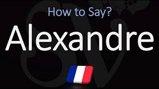 Alexandre Pronunciation: How to Say Alexandre in 25 Languages