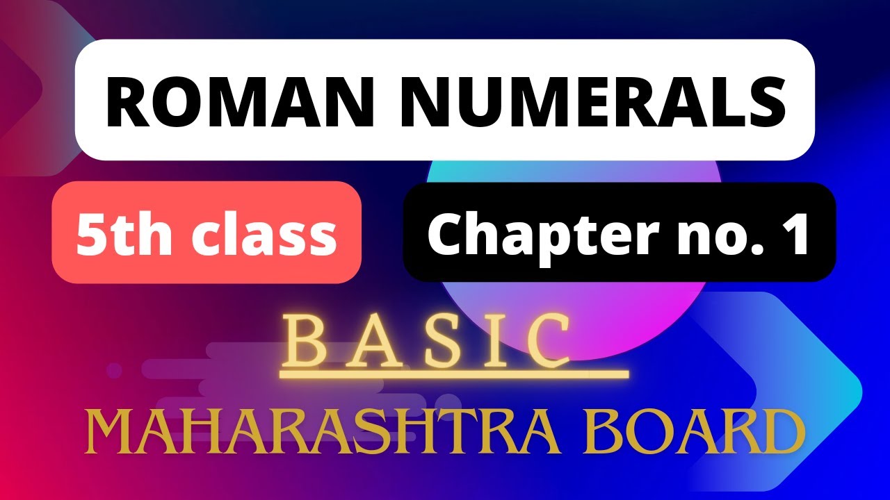 ROMAN NUMERALS BASIC | CLASS 5TH VIDEO | CHAPTER ONE | MAHARASTRA BOARD ...