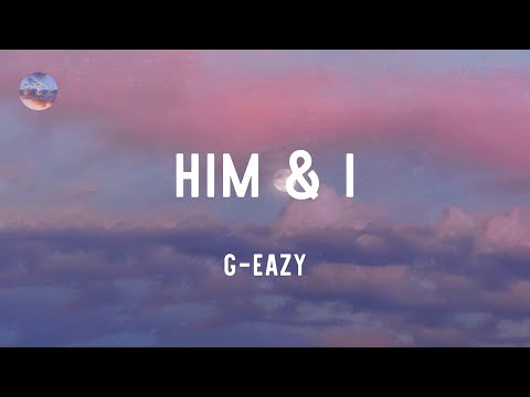 G-Eazy - Him & I (with Halsey) (Lyrics)