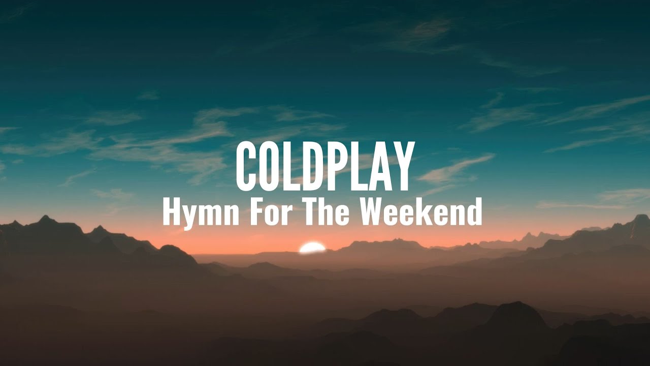 Coldplay Hymn For The Weekend - YouTube
