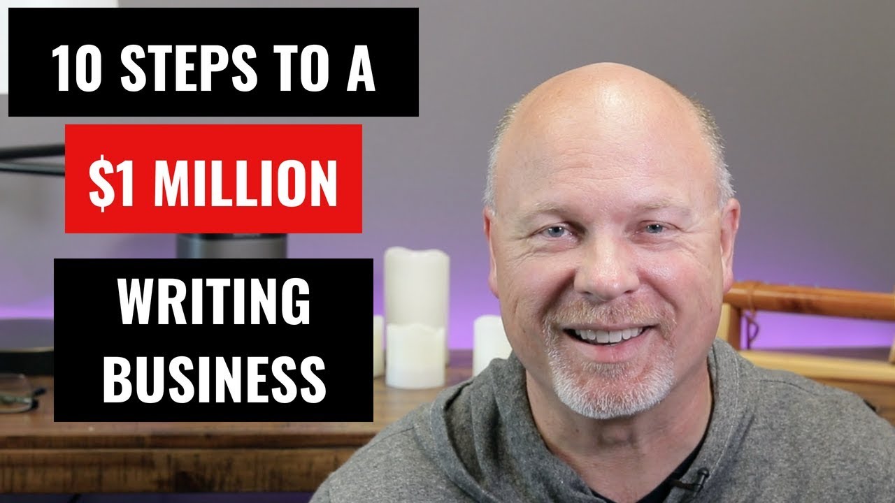 10 Steps To a Million-Dollar Writing Business - YouTube