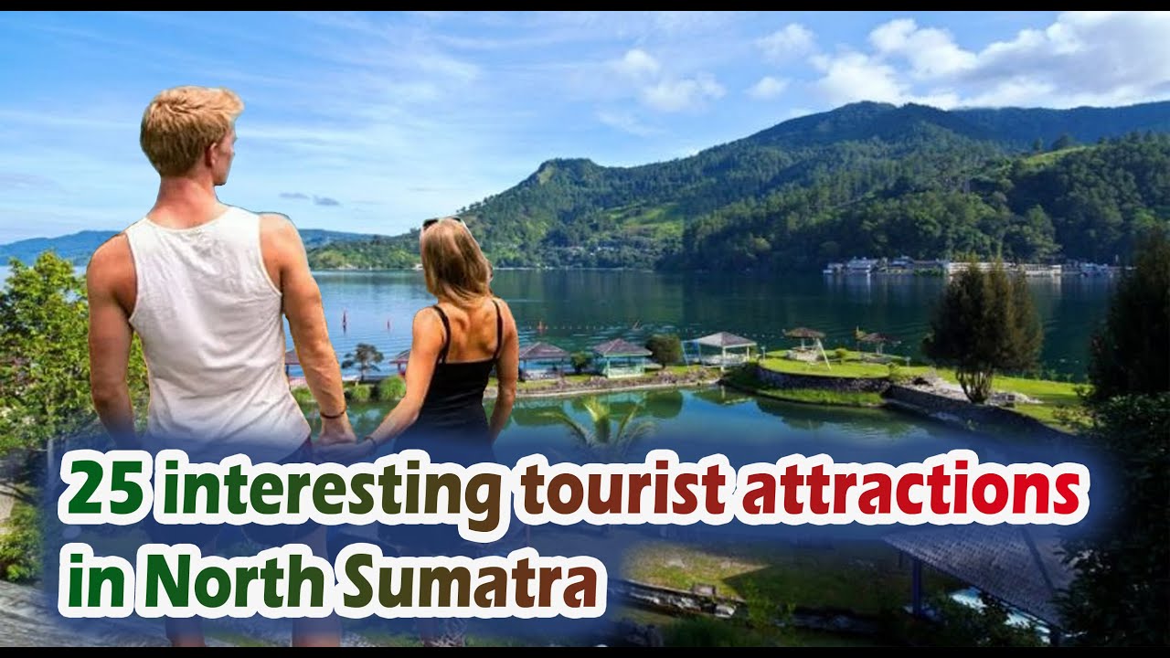 25 interesting tourist attractions in North Sumatra - YouTube