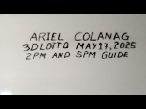 Ariel Colanag is silent Live 2PM And 5PM 3D Lotto Guide May 17,2025 ...