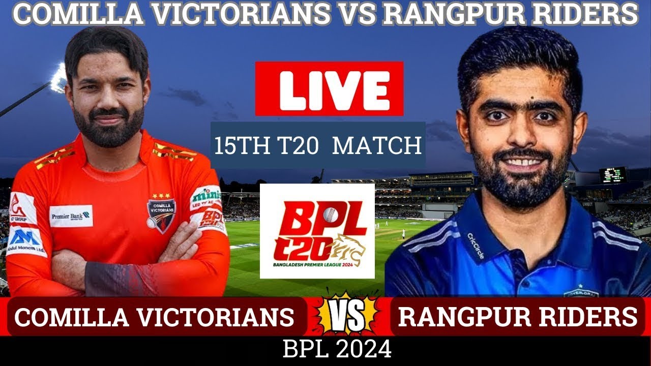 🔴 Live || Rangpur Riders Vs Comilla Victorians || BPL2024 || 15Th Match ...