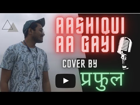 Aashiqui Aa Gayi - Cover by | Praful Kumar | Radhe Shyam | Mithoon ...