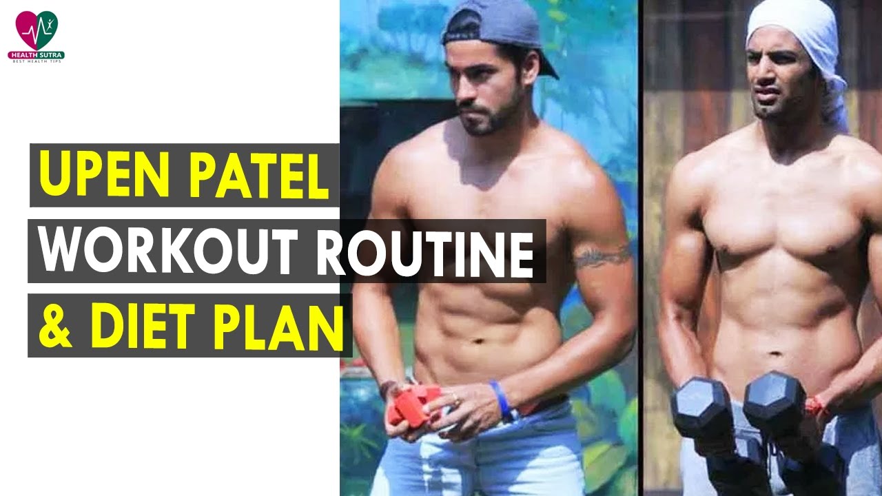 Upen Patel Workout Routine & Diet Plan || Health Sutra - Best Health ...