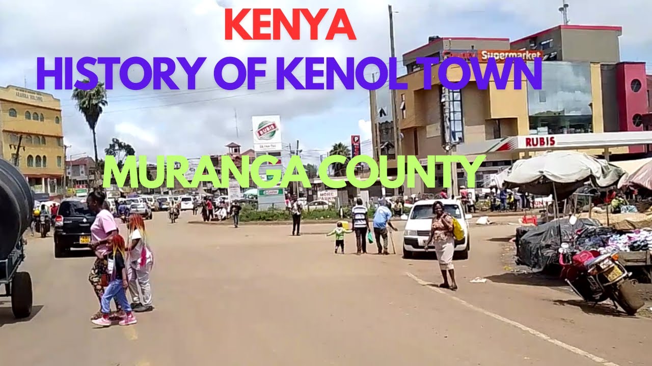 The Full History of Kenol, Muranga County, Kenya | Wainton - YouTube