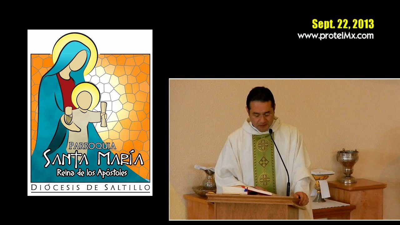 Homilia del 22 Sept 2013 Pbro Mario Cruz, SAMARA Saltillo - YouTube