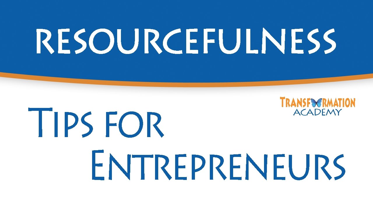 Tips for Entrepreneurs Resourcefulness - YouTube