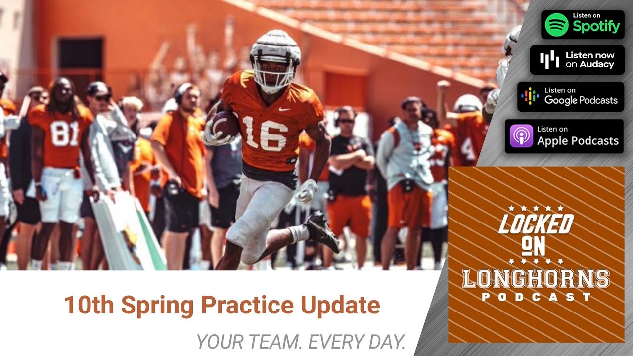 Texas Longhorns Football 10th Spring Practice/Agiye Hall interest/Sark ...