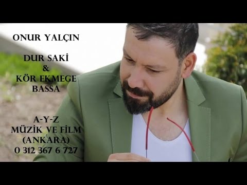 ONUR YALÇIN - DUR SAKİ / KÖR EKMEĞE BASSA GÜNAH OLUR MU