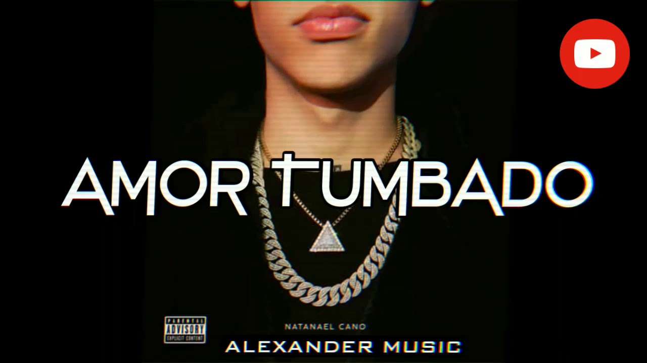 NATANAEL CANO AMOR TUMBADO 🔥 CORRIDOS TUMBADOS🔥 - YouTube