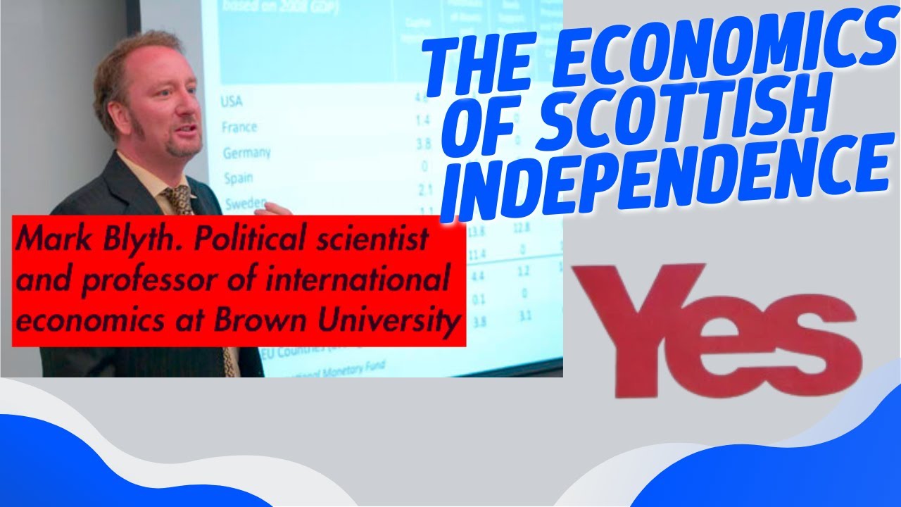 The Economics of Scottish Independence, with Prof. Mark Blyth - YouTube
