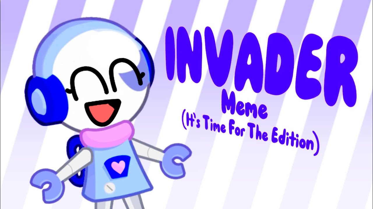 INVADER INVADER meme | "It's Time For The" Animation. - YouTube