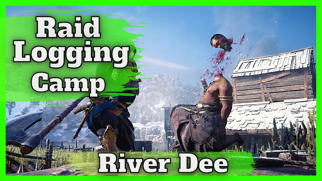 Assassin's Creed: Valhalla River Dee Logging Camp, Raid Logging Camp ...