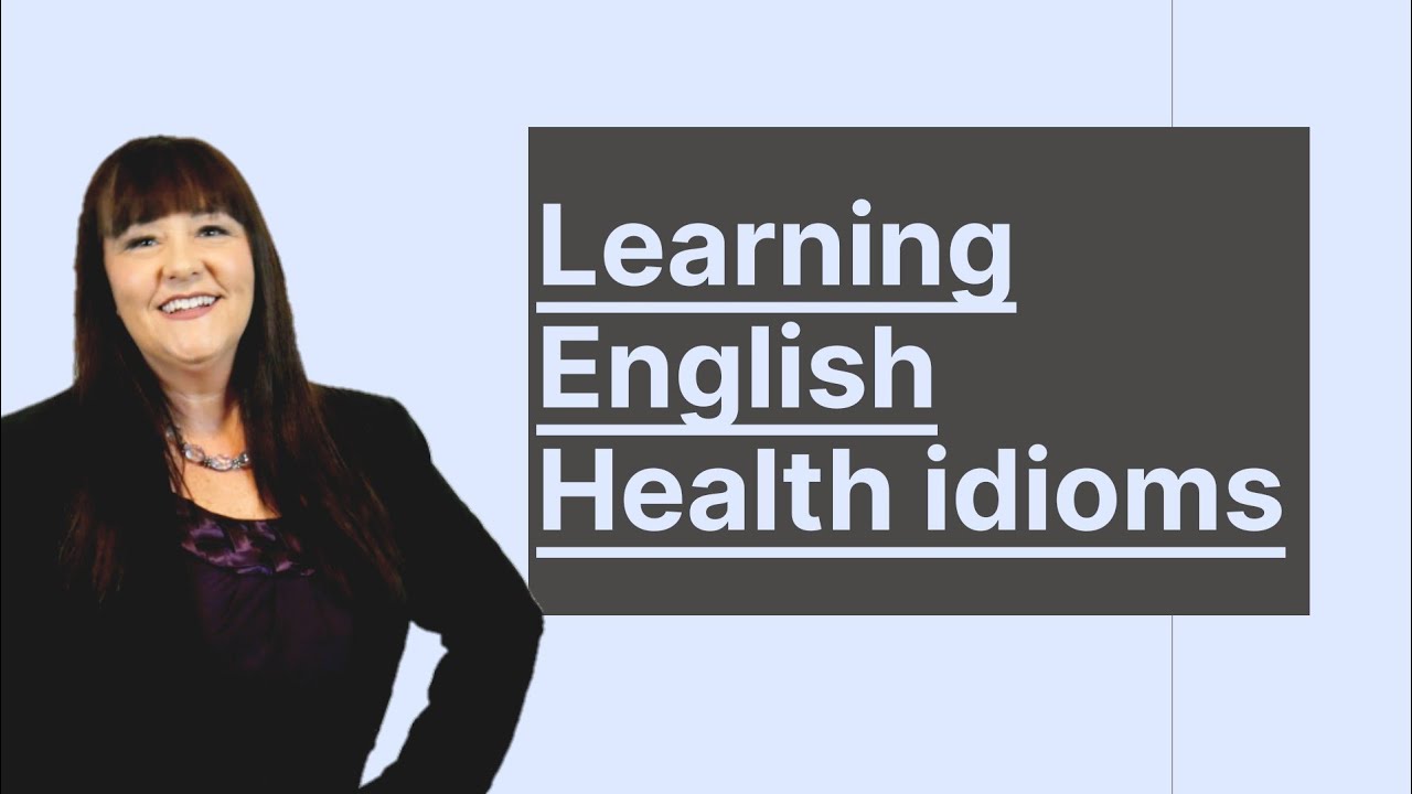 Learning English- 9 Health Idioms - YouTube