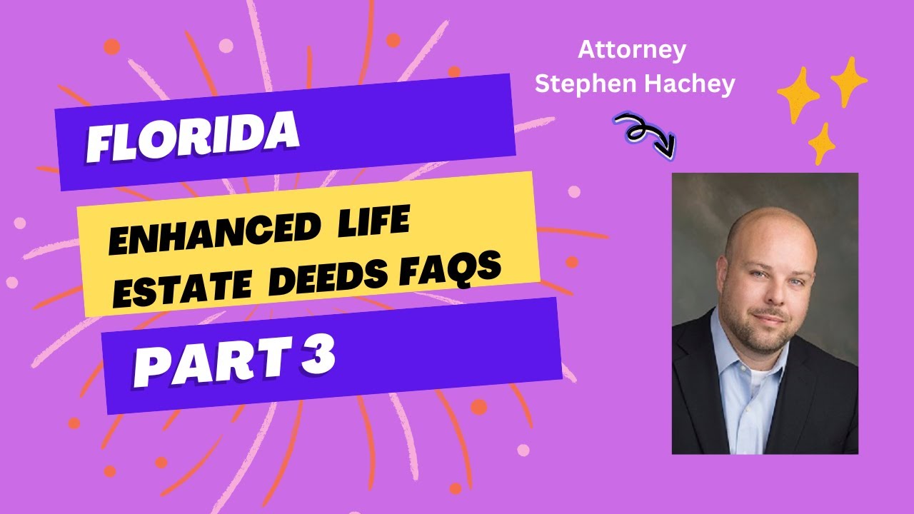Florida Enhanced Life Estate Deeds FAQs: Mortgages, Selling, Homestead ...