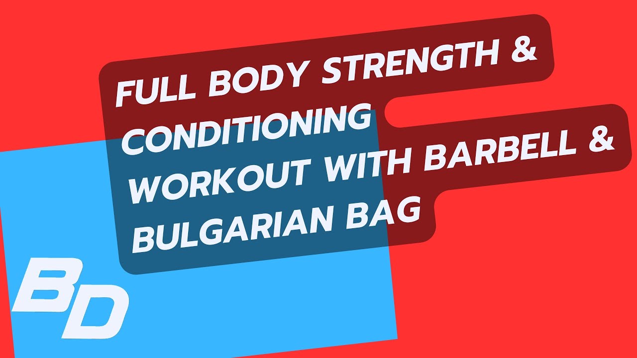 Full Body S&C Workout with Barbell & Bulgarian bag - YouTube