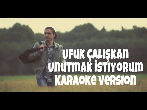 Ufuk Caliskan _-_Unutmak istiyorum Karaoke version