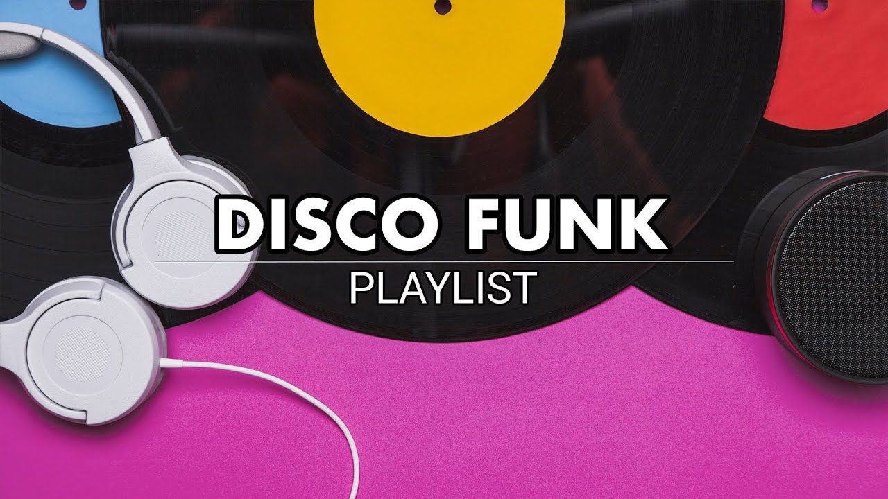 Disco Funk Music | Dance All Night Playlist - YouTube