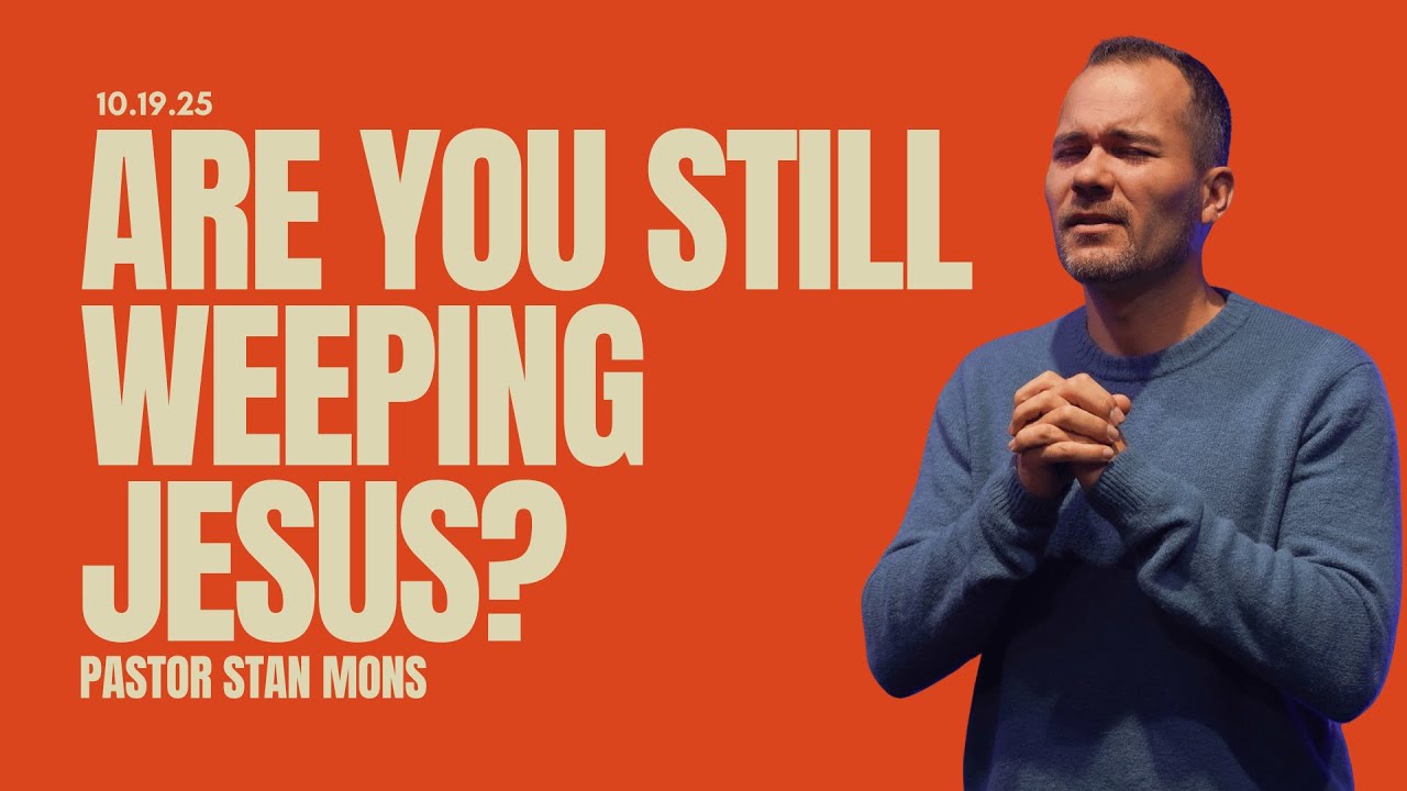 Are You Still Weeping Jesus? | Pastor Stan Mons - YouTube