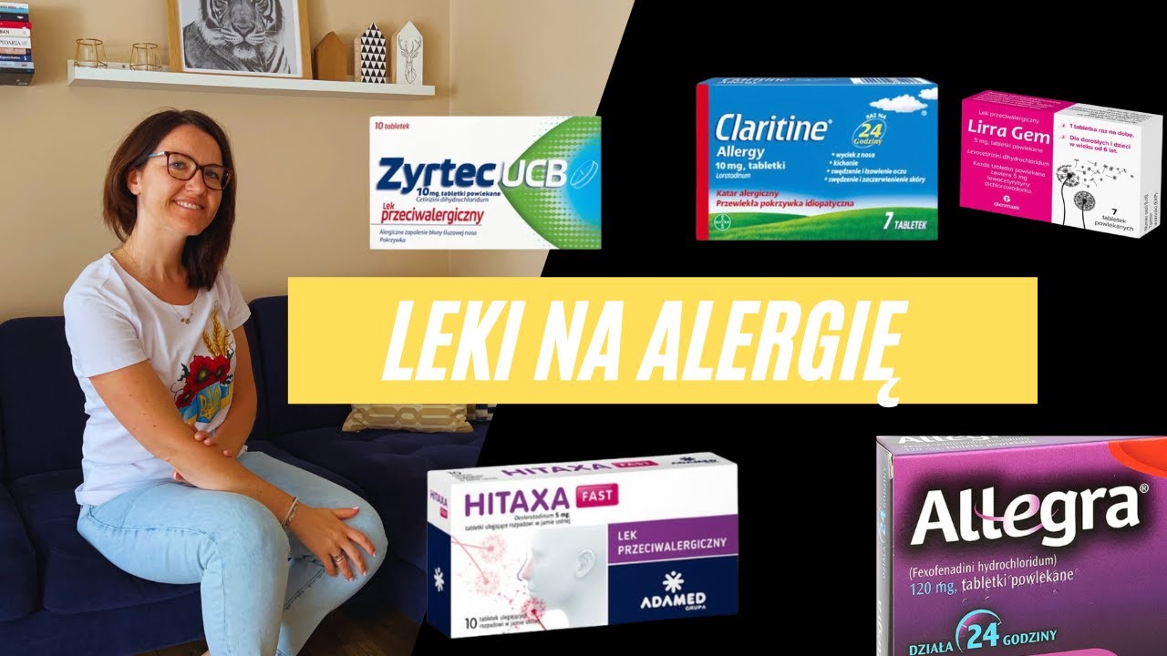 Leki na alergię (Zyrtec, Allertec, Allegra, Lirra, Contrahist, Hitaxa ...