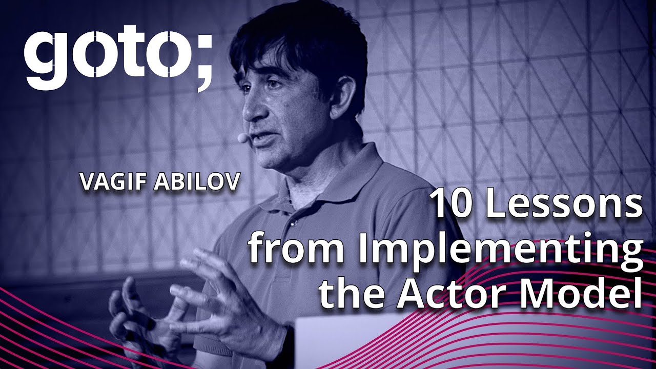 10 Lessons From Implementing The Actor Model • Vagif Abilov • GOTO 2023 - YouTube