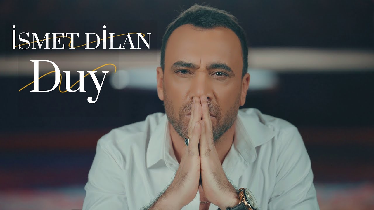 İsmet Dilan - Duy - YouTube