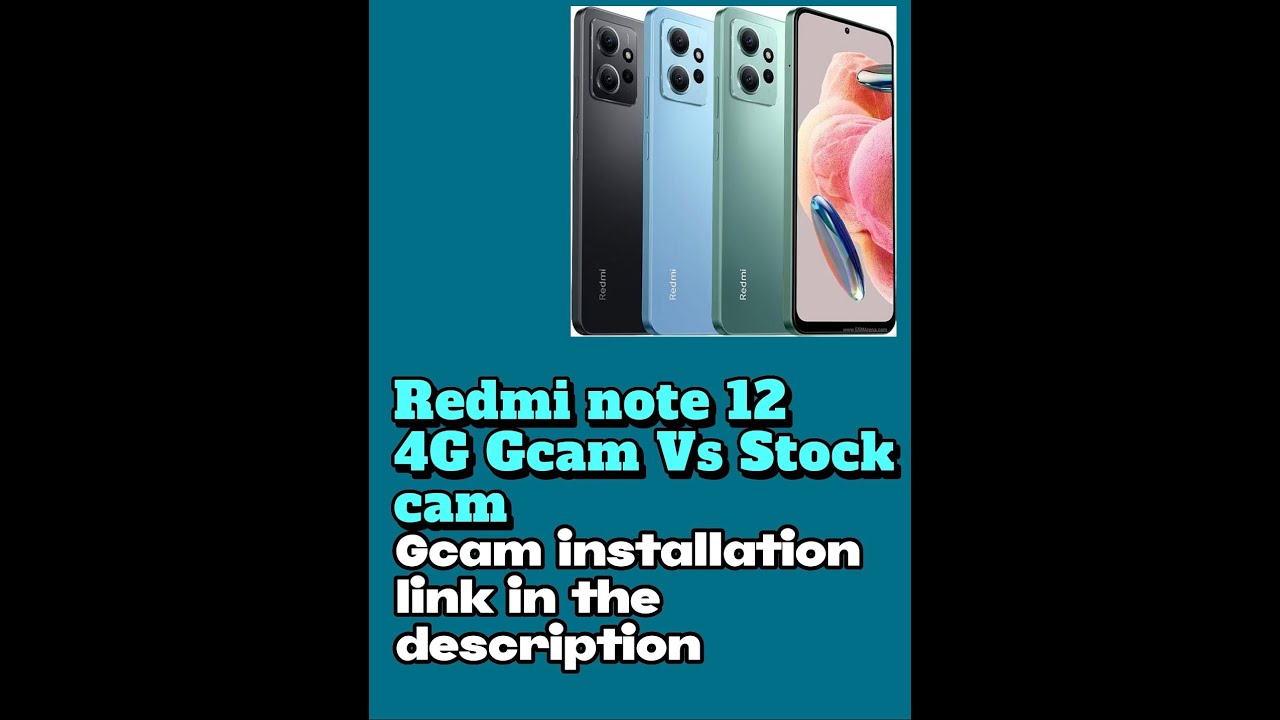 Redmi note 12 4G Gcam Vs Stock cam (With installation link) - YouTube