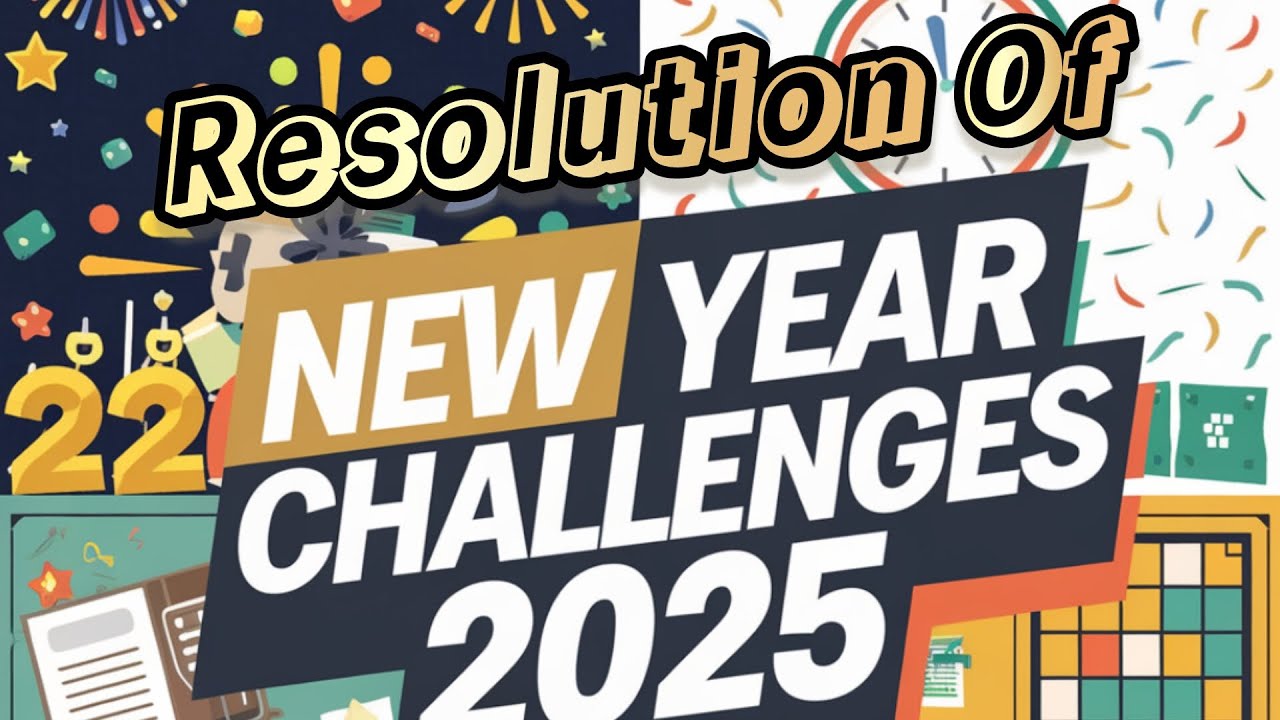 Resolution of New Year challenges 2025 - YouTube