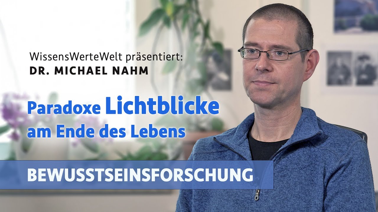 Plötzlich klar: Paradoxe Lichtblicke am Ende des Lebens | Michael Nahm ...