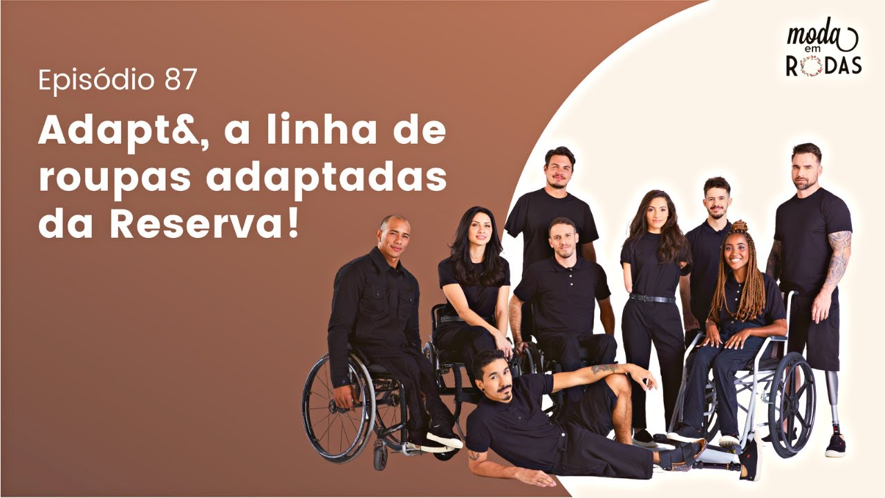 ADAPT&, A LINHA DE ROUPAS ADAPTADAS DA #RESERVA! - #87 Moda Em Rodas ...