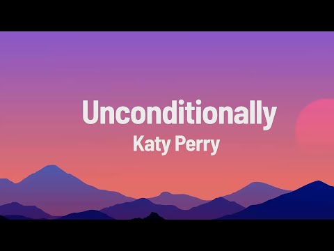 Katy Perry - Unconditionally (Lyrics) - YouTube