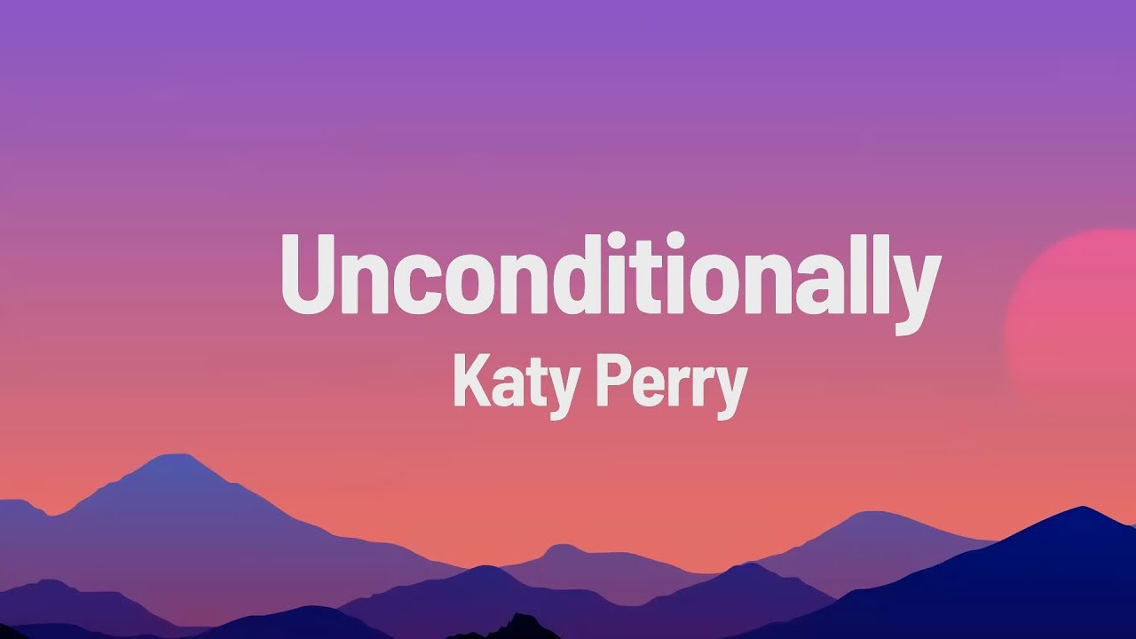 Katy Perry - Unconditionally (Lyrics) - YouTube