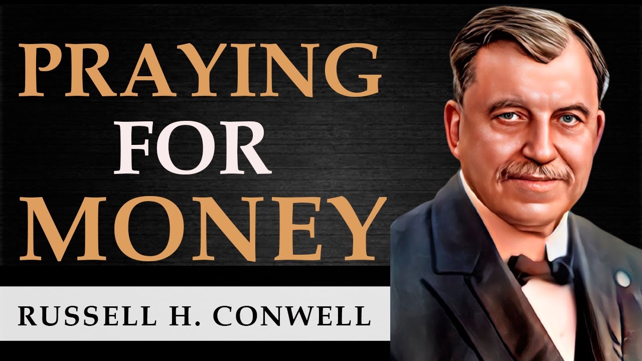PRAYING FOR MONEY | RUSSELL HERMAN CONWELL [ Complete Audiobook ] - YouTube