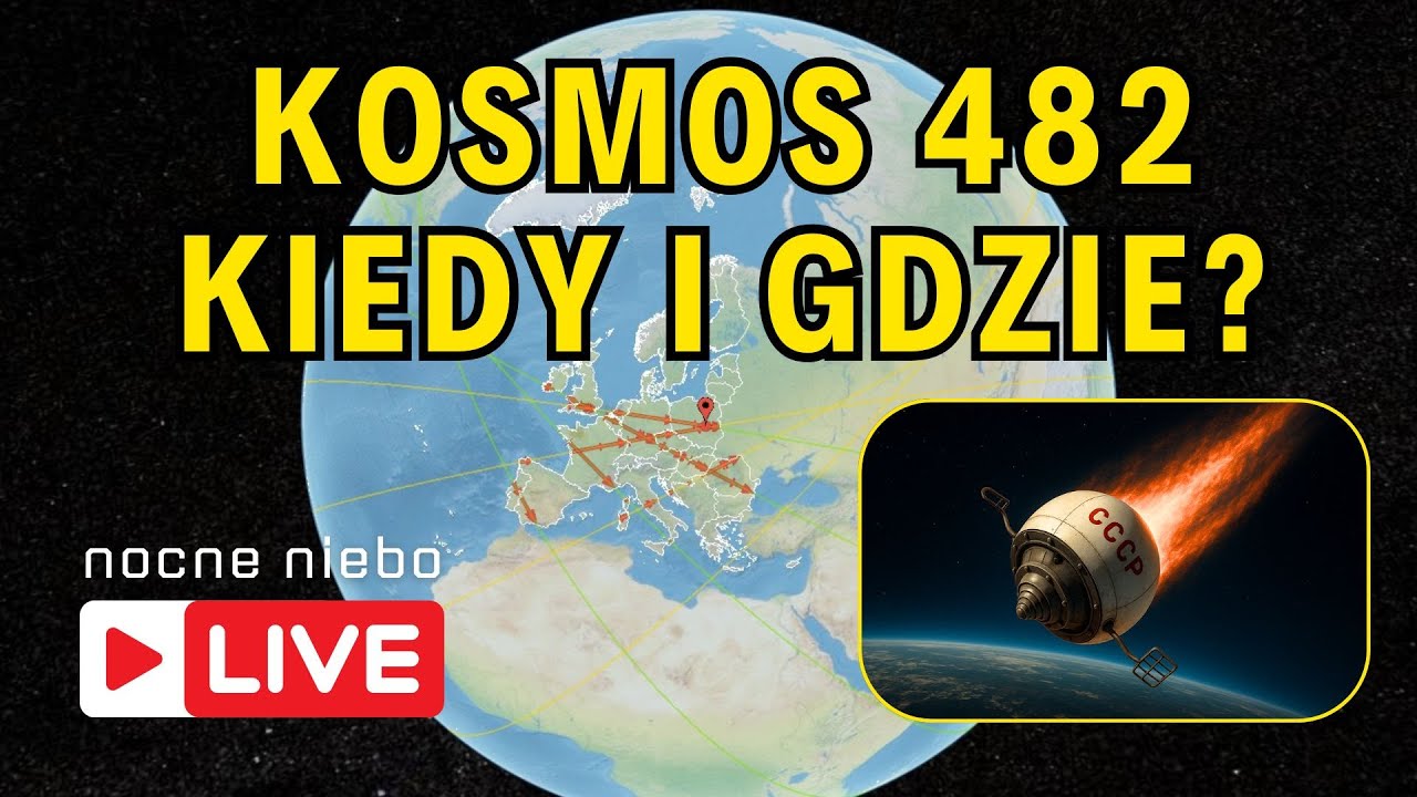 Kosmos 482 - gdzie spadnie i o której? Sprawdzamy! - Nocne Niebo Live ...