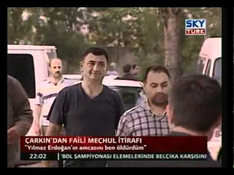 Ayhan Carkin,Yilmaz Erdoganin amcasini ben öldürdüm