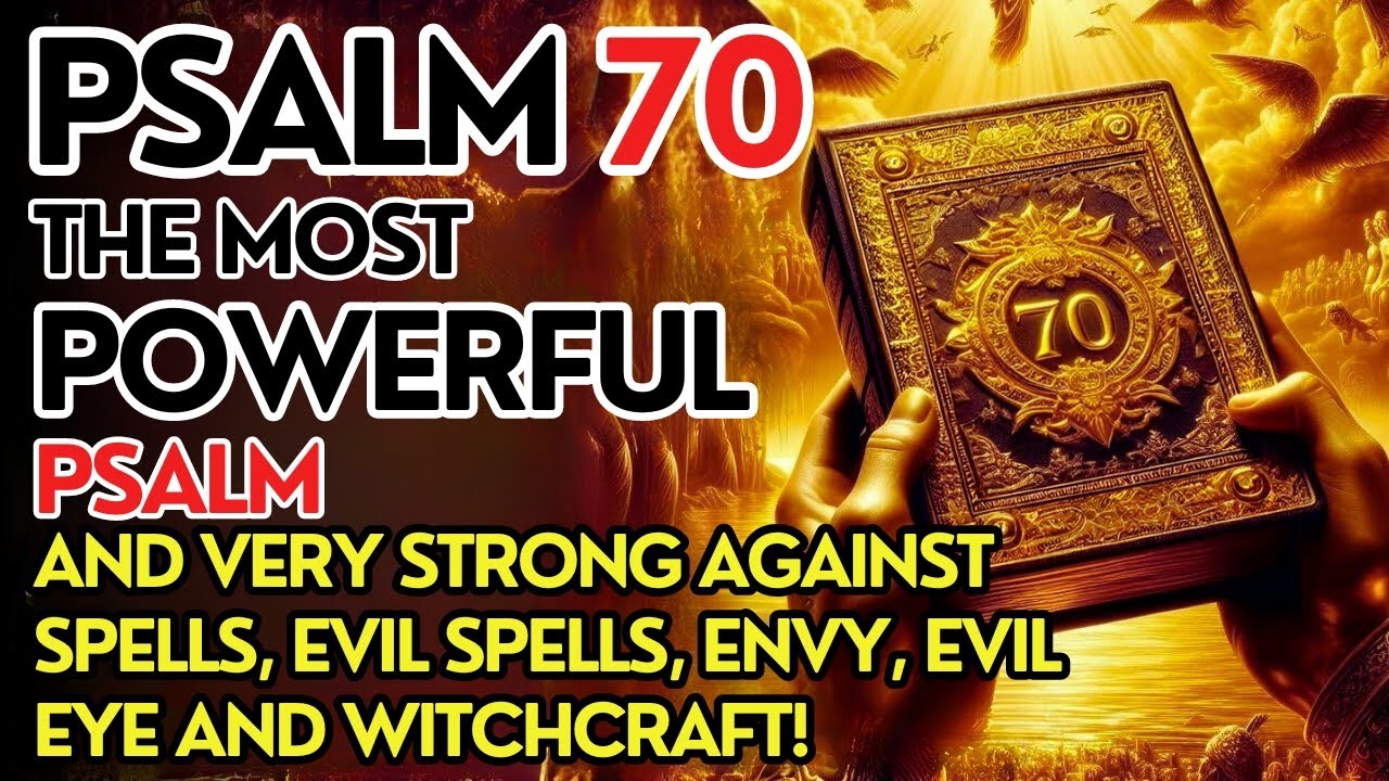 PSALM 70: THE POWERFUL PSALM VERY STRONG AGAINST SPELLS, EVIL SPELLS ...