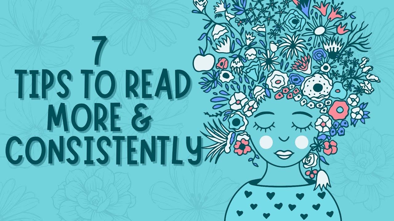 7 Tips to READ More & Consistently - YouTube