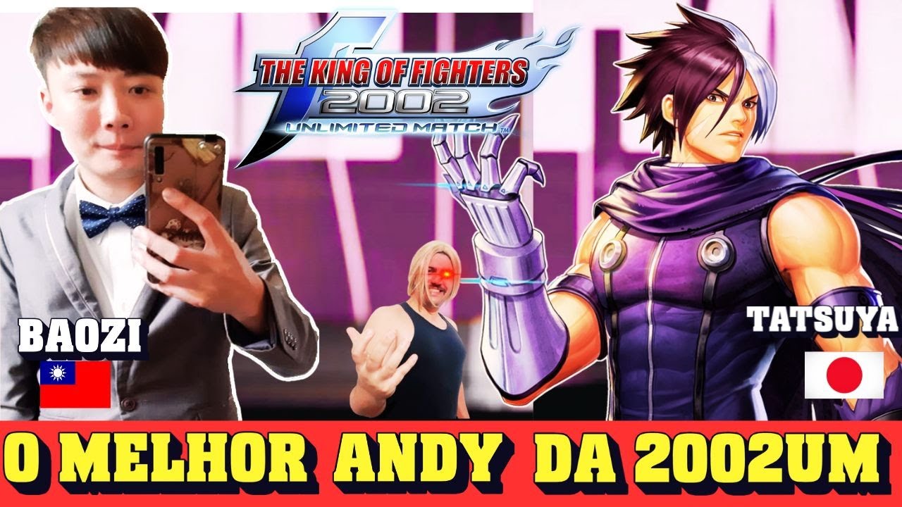 BAOZI VS TATSUYA , CONHECENDO O MELHOR JOGADOR DE ANDY DO KOF 2002 UM ! - YouTube