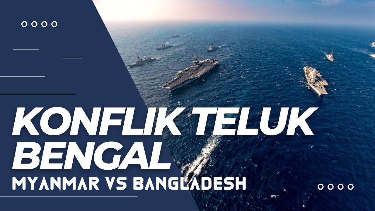 Konflik Teluk Bengal | Myanmar Vs Bangladesh (Erian Chrisna sadewa ...