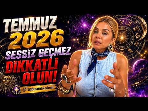 Temmuz 2026 Sessiz Geçmez Dikkatli Olun @Tugbasunakademi