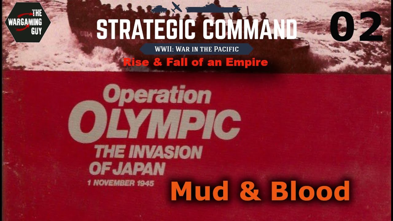 02 Strategic Command War in the Pacific RAFOAE Operation Olympic Mud ...