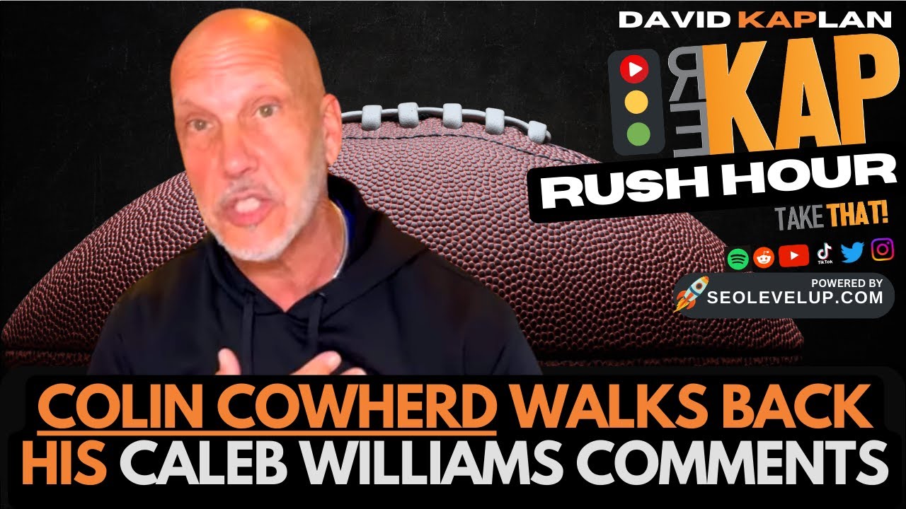 REKAP 🚗 Rush Hour - Colin Cowherd walks back his Caleb Williams ...