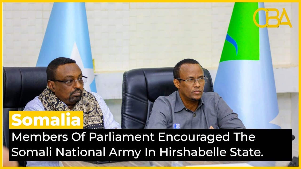 Members Of Parliament Encouraged The Somali National Army In ...