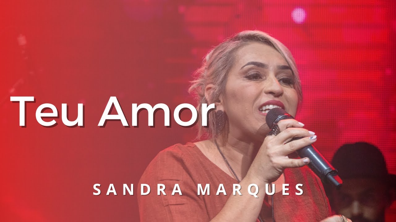 Teu Amor - Sandra Marques (Ep Por Amor Aao Vivo) - YouTube