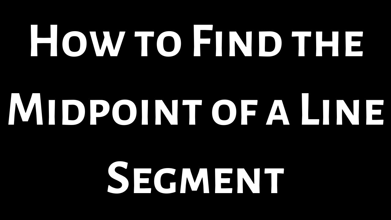 Finding the Midpoint of a Line Segment - YouTube