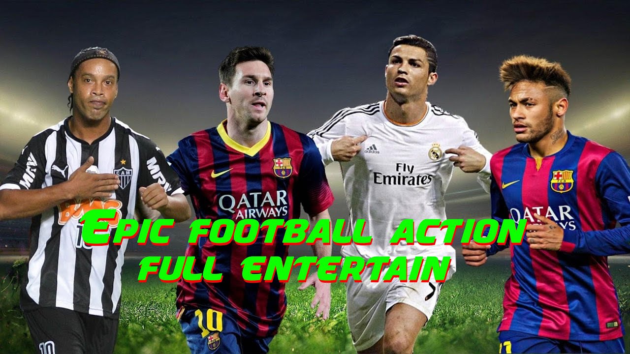 Epic Football Action Full Entertain - YouTube