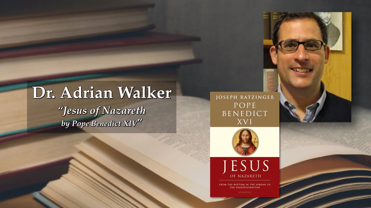 Dr. Adrian Walker – Jesus Of Nazareth and Pope Emeritus Benedict XVI - Inside The Pages - YouTube