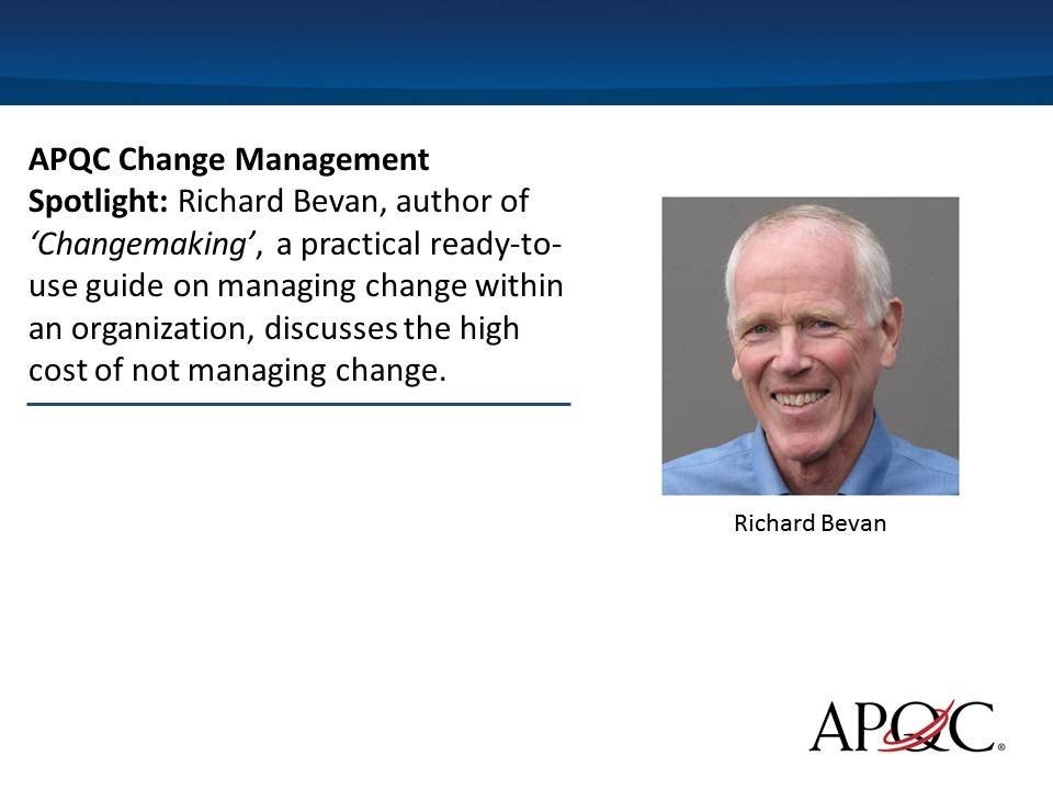APQC Change Management Spotlight: Richard Bevan on high cost of not ...